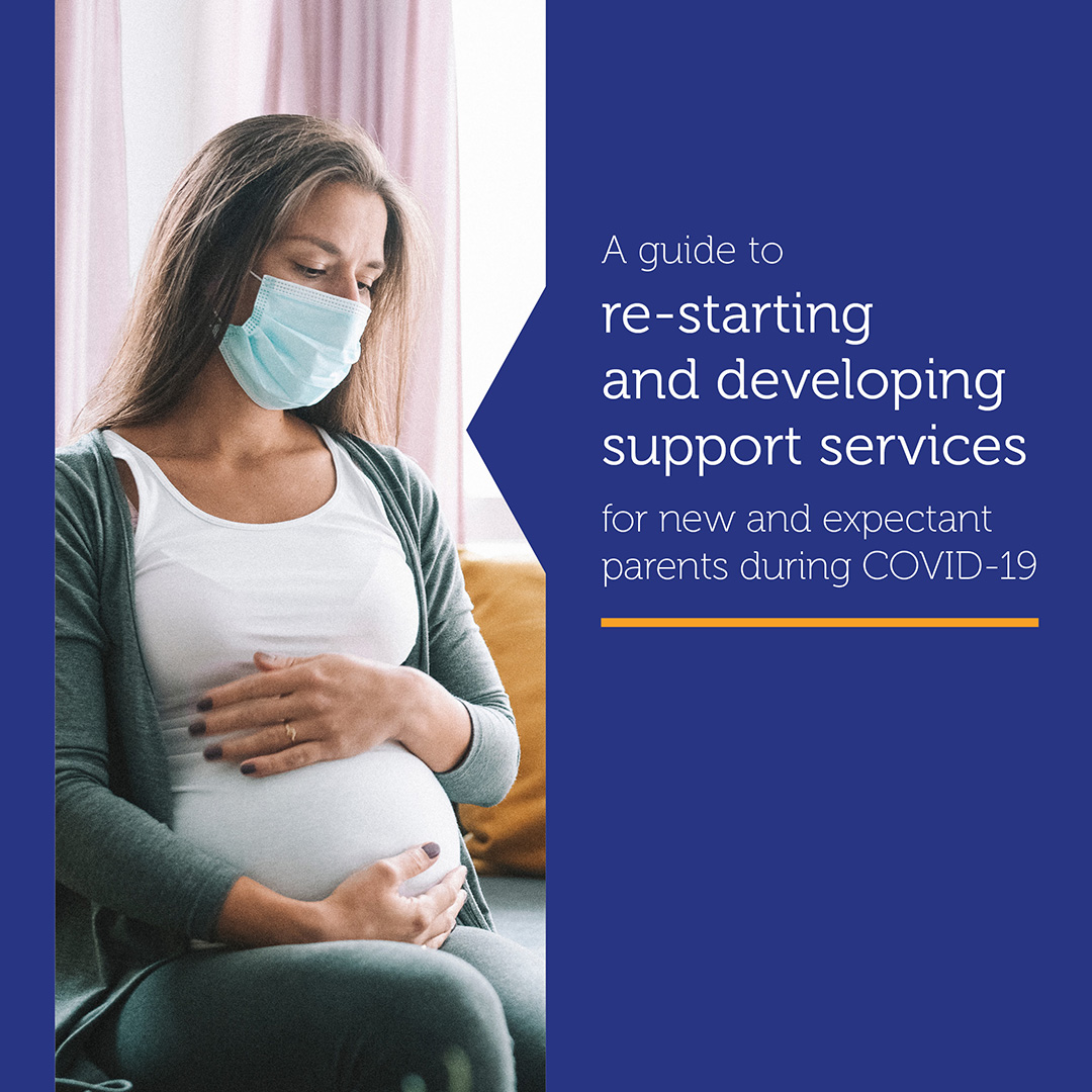Our guide to re-starting support services for expectant and new parents ...